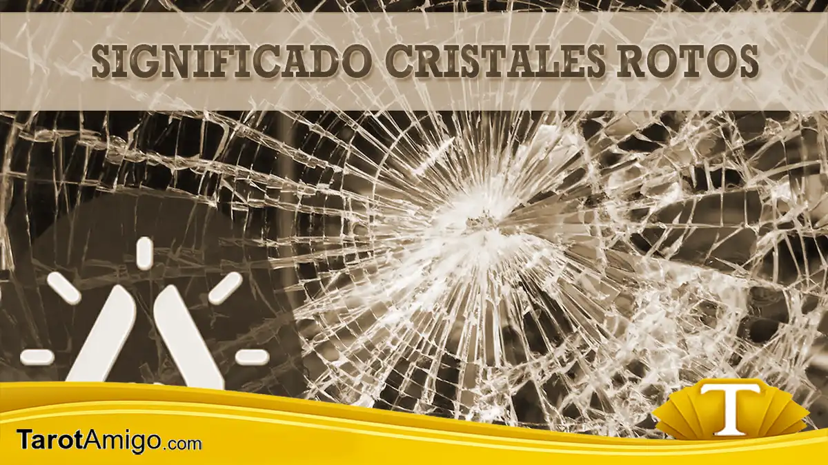 Significado Espiritual de Cristales Rotos - Tarot Amigo